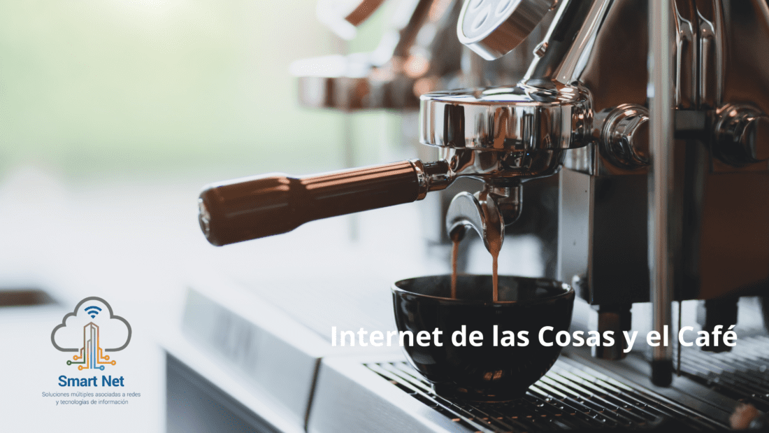 El uso eficiente del iot y el cafe – Smart Net - Conectividad Creativa